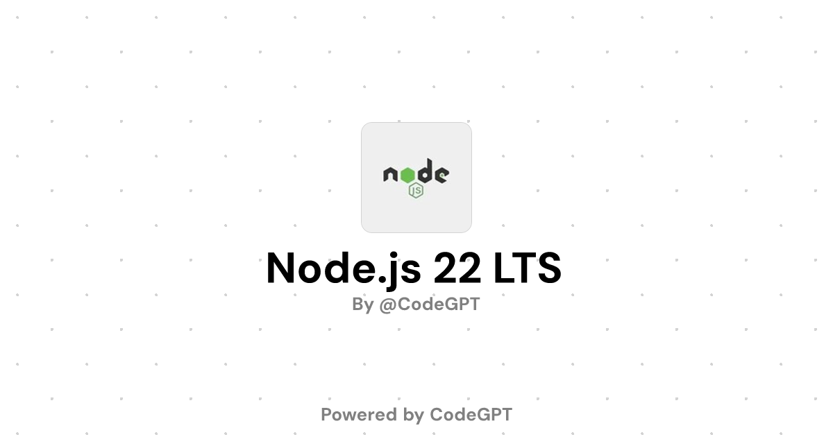 Node.js 22 LTS - CodeGPT Node.js 22 LTS - CodeGPT