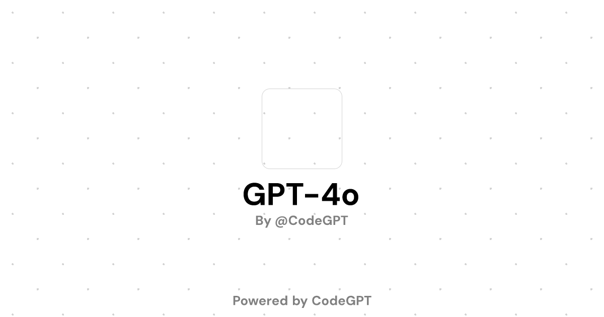 GPT-4o - CodeGPT GPT-4o - CodeGPT